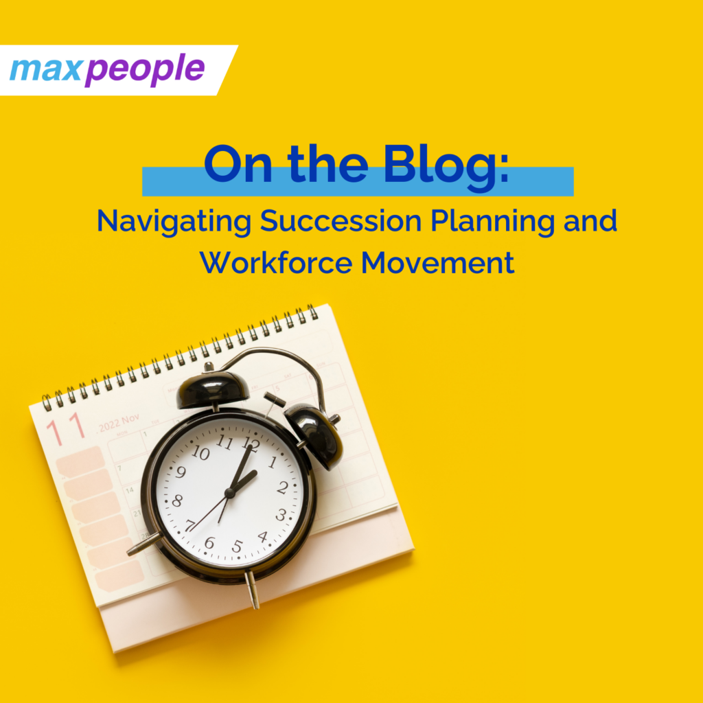 Navigating Succession Planning and Workforce Movement - MaxPeople